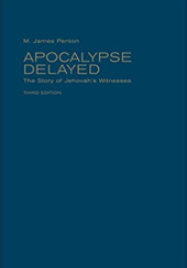 Apocalypse Delayed: The Story of Jehovah's Witnesses - James Penton ...
