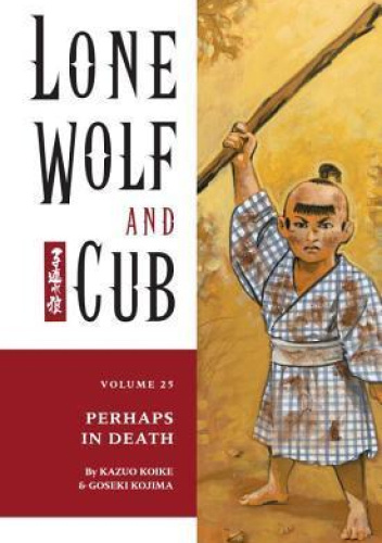 Lone Wolf and Cub #25: Perhaps in Death - Kazuo Koike, Goseki Kojima ...
