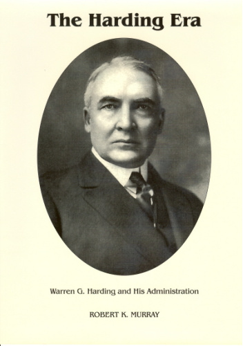 The Harding Era: Warren G. Harding and His Administration - Robert K ...
