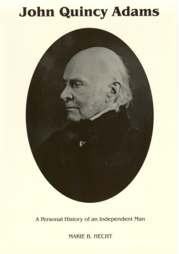 John Quincy Adams: A Personal History of an Independent Man - Marie B ...