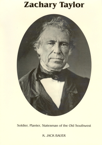 Zachary Taylor: Soldier, Planter, Statesman of the Old Southwest - K ...