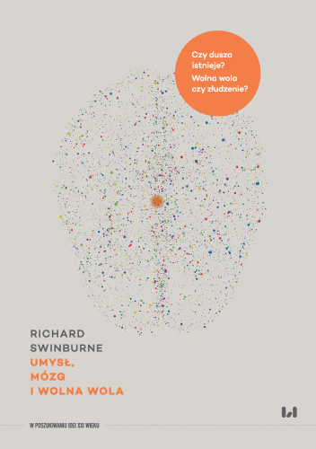 Umysł, mózg i wolna wola - Richard Swinburne | Książka w Lubimyczytac ... Umysł, mózg i wolna wola - Richard Swinburne | Książka w Lubimyczytac ...