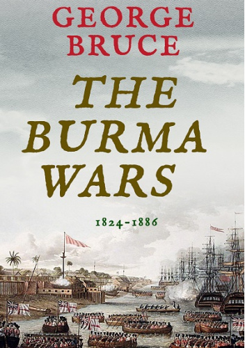 The Burma Wars 1824-1886 - George Bruce | Książka w Lubimyczytac.pl ...