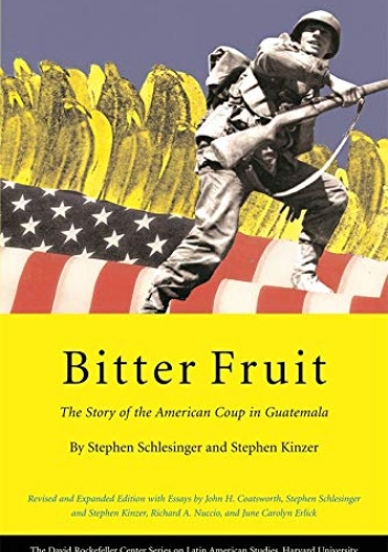 Bitter Fruit: The Story of the American Coup in Guatemala - Stephen ...