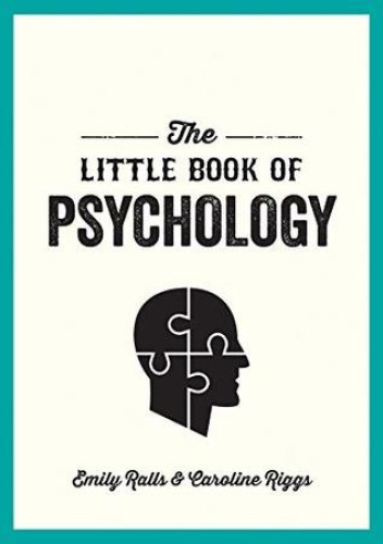 The Little Book of Psychology: An Introduction to the Key Psychologists ...