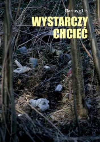 Wystarczy chcieć - Dariusz Lis | Książka w Lubimyczytac.pl - Opinie ...