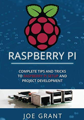Raspberry Pi: Complete Tips and Tricks to Raspberry Pi Setup and ...