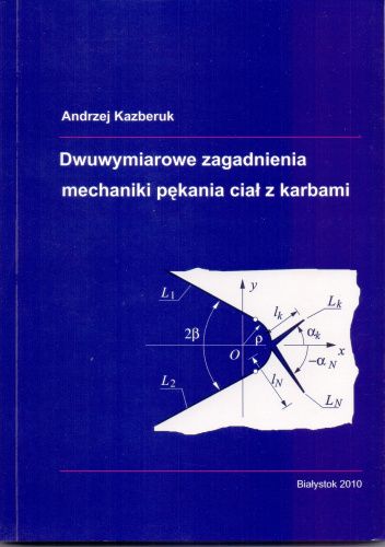 Dwuwymiarowe zagadnienia mechaniki pękania ciał z karbami - Andrzej Kazberuk | Książka w ...