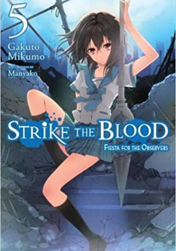Strike the Blood, Vol. 5 (light novel) - Manyako, Gakuto Mikumo ...