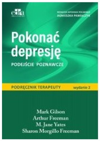 Pokonać depresję. Podejście poznawcze - Arthur Freeman, Mark Gilson ...