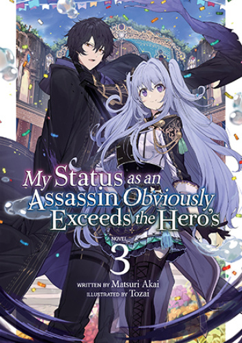My Status as an Assassin Obviously Exceeds the Hero's, Vol. 3 (light novel) - Matsuri Akai ...