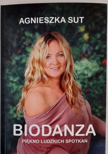 Biodanza. Piękno ludzkich spotkań - Agnieszka Sut | Książka w ...