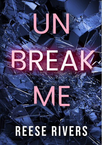 Unbreak Me - Reese Rivers | Książka w Lubimyczytac.pl - Opinie, oceny, ceny
