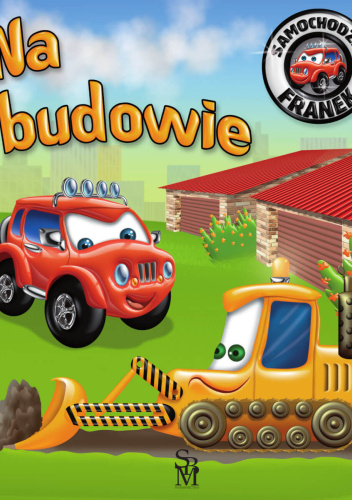 Samochodzik Franek. Na budowie - Elżbieta Wójcik | Książka w ...