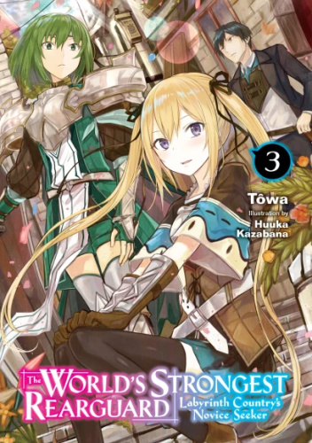 The World's Strongest Rearguard: Labyrinth Country's Novice Seeker, Vol ...