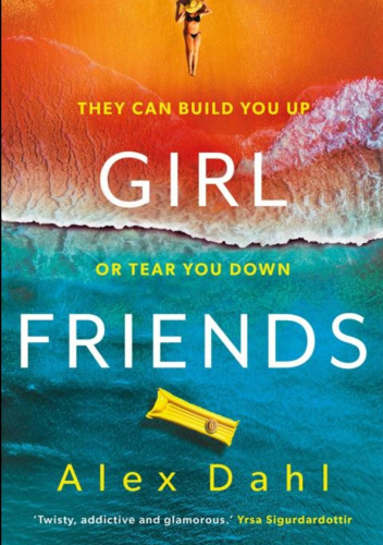 Girl Friends - Alex Dahl | Książka w Lubimyczytac.pl - Opinie, oceny, ceny