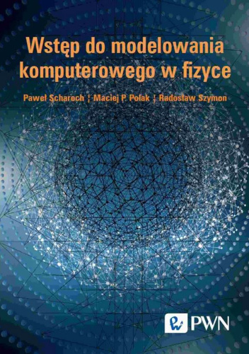 Wstęp do modelowania komputerowego w fizyce - Maciej P. Polak, Paweł ...