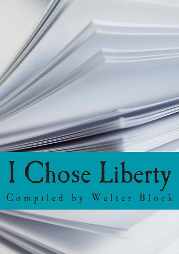 I Chose Liberty - Walter Block, praca zbiorowa | Książka w Lubimyczytac ...