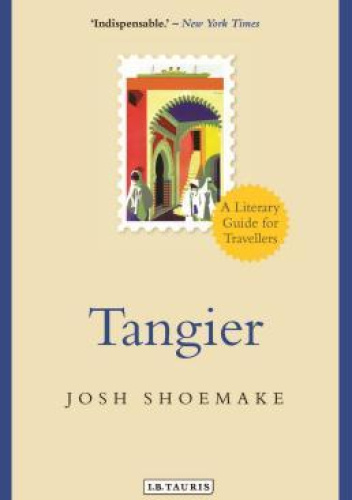 Tangier: A Literary Guide for Travellers - Josh Shoemake | Książka w ...