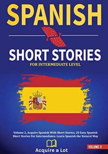 Spanish Short Stories For Intermediate Level: Volume 2, Acquire Spanish ...