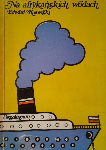 Na afrykańskich wodach - Edward Kurowski | Książka w Lubimyczytac.pl ...