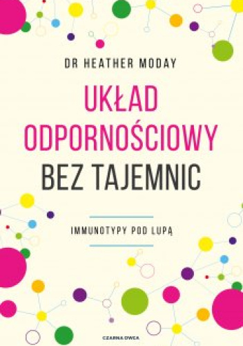 Układ odpornościowy bez tajemnic. Immunotypy pod lupą - Heather Moday ...