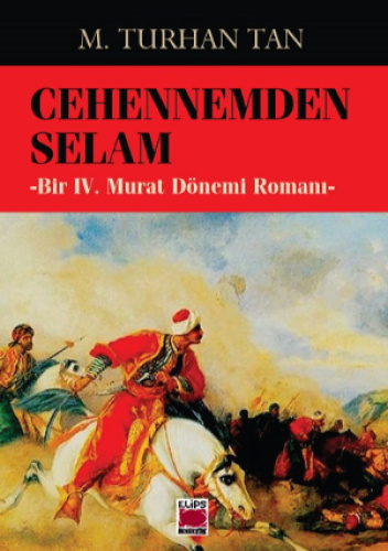 Cehennemden Selam. Bir IV. Murat Dönemi Romanı - M. Turhan Tan ...