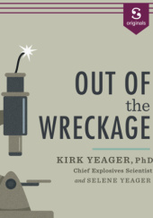 Out of the Wreckage - Kirk Yeager, Selene Yeager | Książka w ...