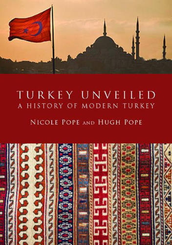 Turkey Unveiled: A History of Modern Turkey - Hugh Pope, Nicole Pope | Książka w Lubimyczytac.pl ...