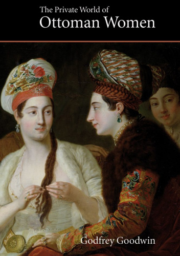 The Private World of Ottoman Women - Godfrey Goodwin | Książka w ...