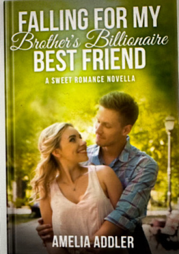 Falling for My Brother’s Billionaire Best Friend - Amelia Addler | Książka w Lubimyczytac.pl ...
