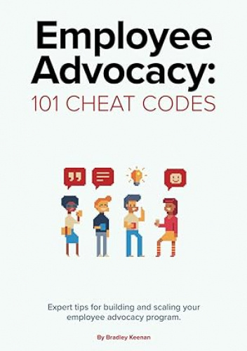 Employee Advocacy: 101 Cheat Codes: Expert Tips for Building and ... Employee Advocacy: 101 Cheat Codes: Expert Tips for Building and ...