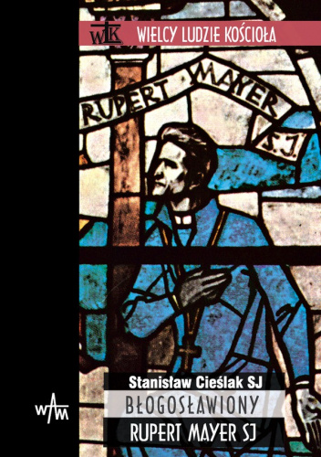 Błogosławiony Rupert Mayer SJ - Stanisław Cieślak SJ | Książka w ...
