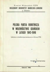 Polska Partia Robotnicza w województwie gdańskim w latach 1942-1948 - praca zbiorowa | Książka w ...