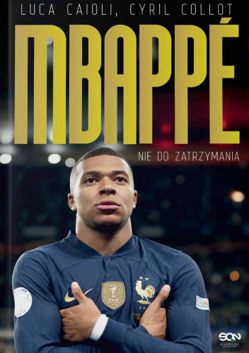 Kylian Mbappe. Nie do zatrzymania - Luca Caioli, Cyril Collot | Książka ...