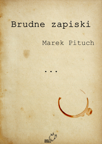 Brudne zapiski - Marek Pituch | Książka w Lubimyczytac.pl - Opinie ...