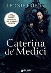 Catherine de Medici: Renaissance Queen of France - Leonie Frieda ...