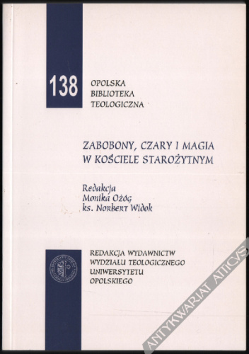 Zabobony, czary i magia w Kościele starożytnym - Monika Ożóg, Norbert Widok | Książka w ...