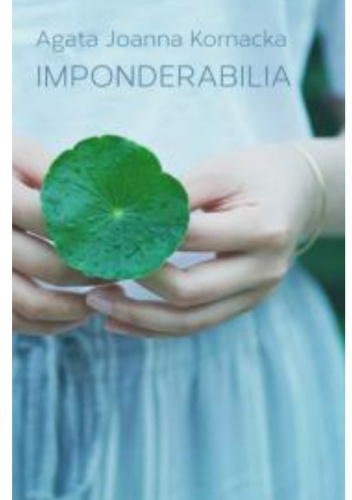Imponderabilia - Agata Joanna Kornacka | Książka w Lubimyczytac.pl ...