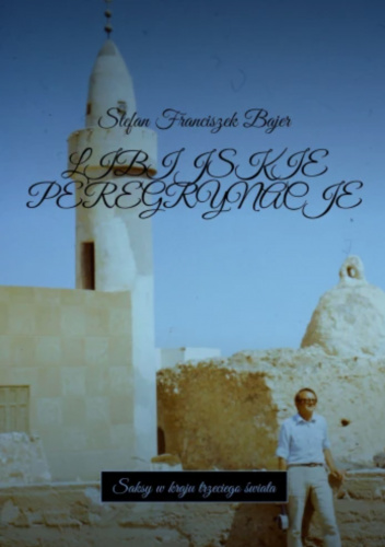 Libijskie peregrynacje. Saksy w kraju trzeciego trzeciego świata ...