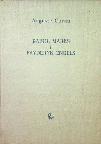 Karol Marks i Fryderyk Engels. Życie i Dzieło - Auguste Cornu | Książka ...