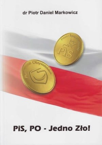 PiS, PO - Jedno zło! - Piotr Daniel Markowicz | Książka w Lubimyczytac ...