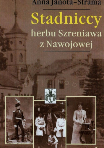 Stadniccy herbu Szreniawa z Nawojowej - Anna Janota-Strama | Książka w ...