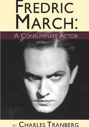 Fredric March: A Consummate Actor - Charles Tranberg | Książka w ...