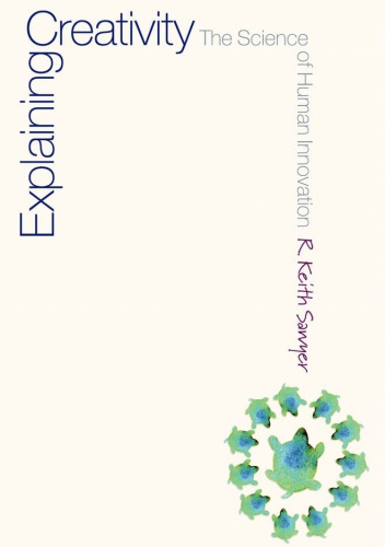 Explaining Creativity: The Science of Human Innovation - R. Keith ... Explaining Creativity: The Science of Human Innovation - R. Keith ...