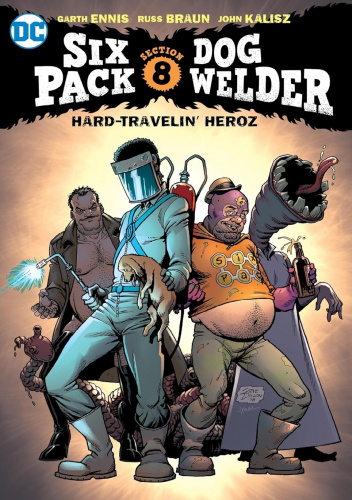 Sixpack and Dogwelder: Hard-Travelin' Heroz - Russ Braun, Garth Ennis ...
