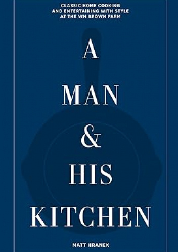 A Man & His Kitchen - Matthew Hranek | Książka w Lubimyczytac.pl ...