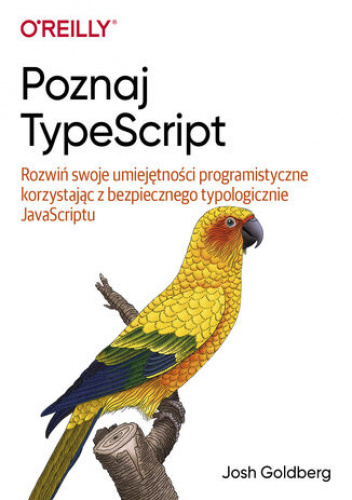 Poznaj TypeScript - Josh Goldberg | Książka w Lubimyczytac.pl - Opinie, oceny, ceny
