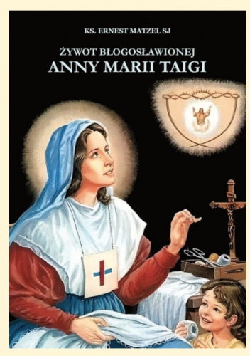Żywot błogosławionej Anny Marii Taigi - Ernest Matzel SJ | Książka w ...