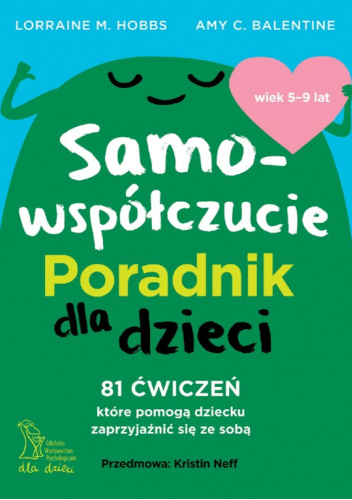 Samowspółczucie. Poradnik dla dzieci - Amy C. Balentine, Lorraine M ...